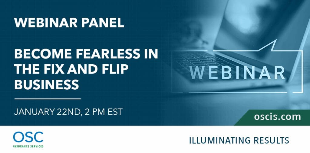 OSC Hosts ‘Fix and Flip’ Webinar January 22nd | OSC Insurance Services ...
